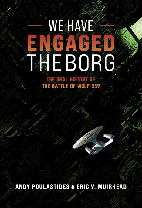 We Have Engaged the Borg: The Oral History of the Battle of Wolf 359 by ...