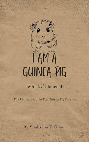 I AM A GUINEA PIG: Whisky's Journal by Shahzana Ghani | Goodreads