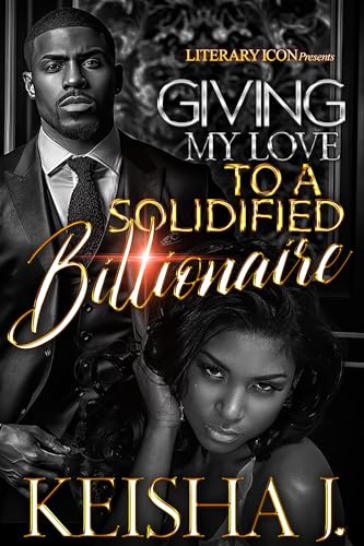 Giving My Love To A Solidified Billionaire by Keisha J. | Goodreads