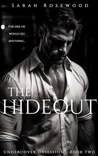 The Hideout (Undercover Obsessions, #2) by Sarah Rosewood | Goodreads