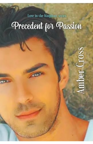 Precedent for Passion (Love in the Kingdom) by Amber Cross | Goodreads