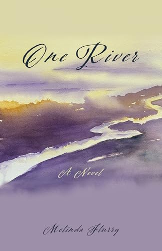 One River by Melinda Flurry | Goodreads