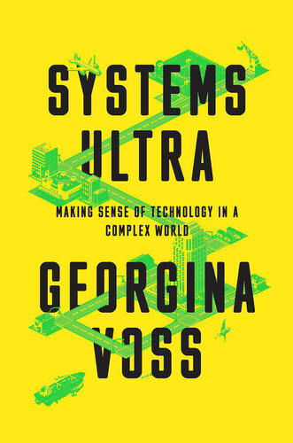 Systems Ultra: Making Sense of Technology in a Complex World by ...