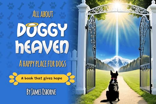 Doggy Heaven: A happy place where good dogs go by James Osborne | Goodreads