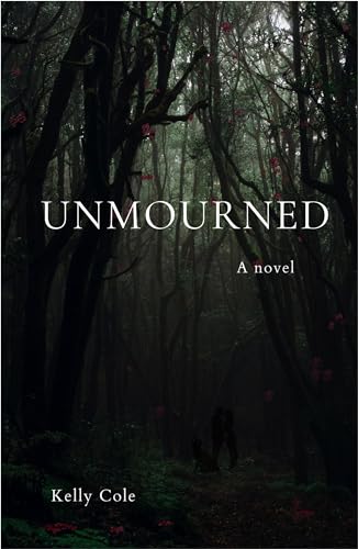 Unmourned by Kelly Cole | Goodreads