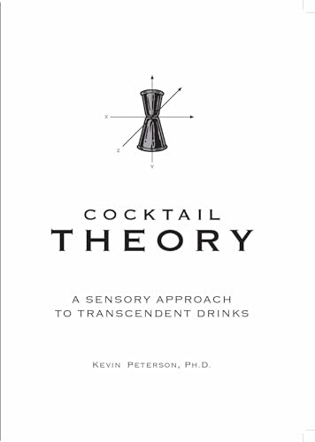 Cocktail Theory: A Sensory Approach to Transcendent Drinks by Kevin ...