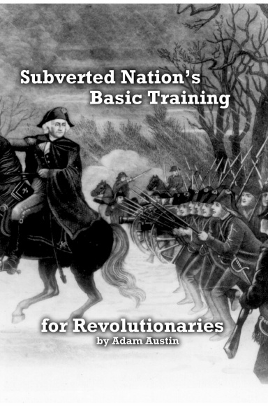 Subverted Nation's Basic Training for Revolutionaries by Adam Austin ...