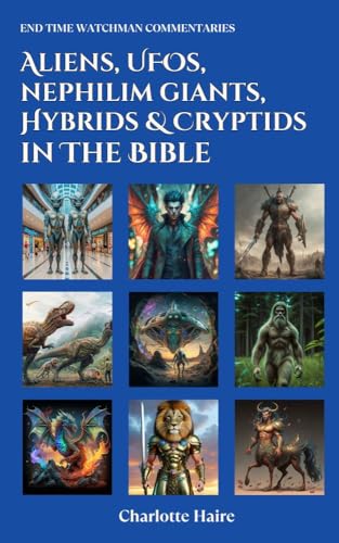 Aliens, UFOs, Nephilim Giants, Hybrids & Cryptids in The Bible: End ...