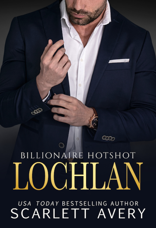 Lochlan: Billionaire Hotshot (Billionaire Hotshots) by Scarlett Avery ...