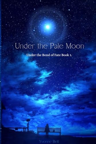 Under the Pale Moon: An Under the Bond of Fate Book by Yvonne Bell ...