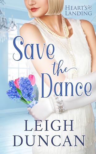 Save The Dance (Heart's Landing #2) by Leigh Duncan | Goodreads