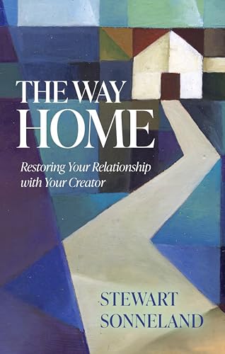 The Way Home: Restoring Your Relationship with Your Creator by Stewart ...