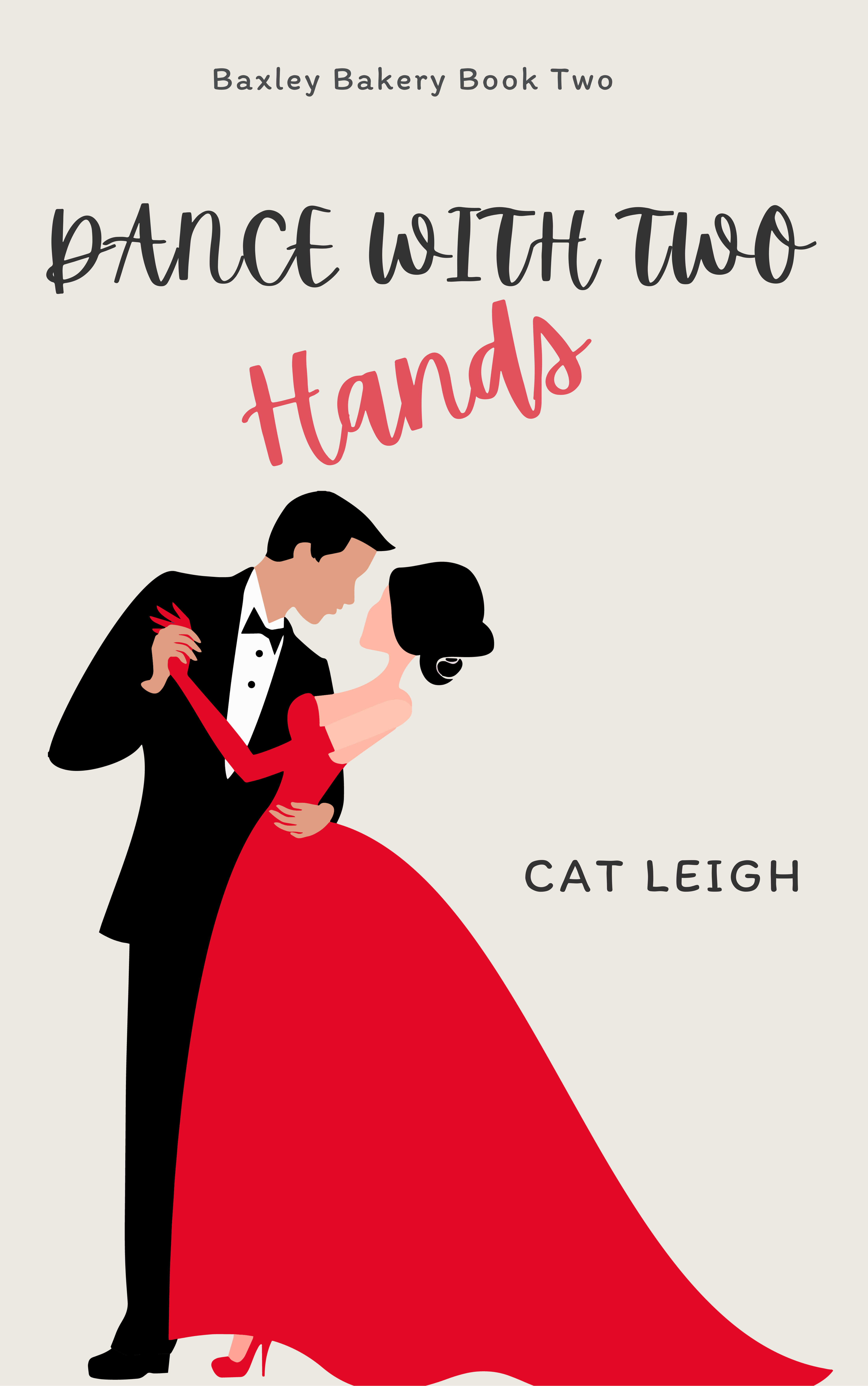 Dance with Two Hands (Baxley Bakery Book Two) by Cat Leigh | Goodreads