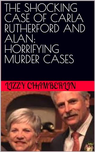 THE SHOCKING CASE OF CARLA RUTHERFORD AND ALAN: HORRIFYING MURDER CASES ...