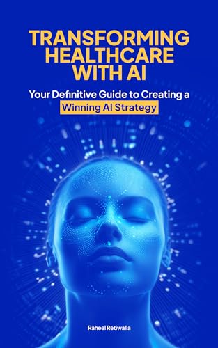 Transforming Healthcare with AI: Your Definitive Guide to Creating a ...