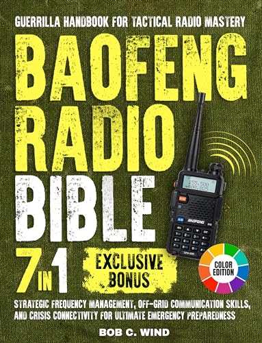 BAOFENG RADIO BIBLE: [7 IN 1]: Guerrilla Handbook for Tactical Radio Mastery, Strategic ...