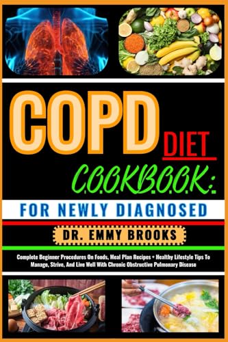 COPD DIET COOKBOOK: FOR NEWLY DIAGNOSED: Complete Beginner Procedures ...