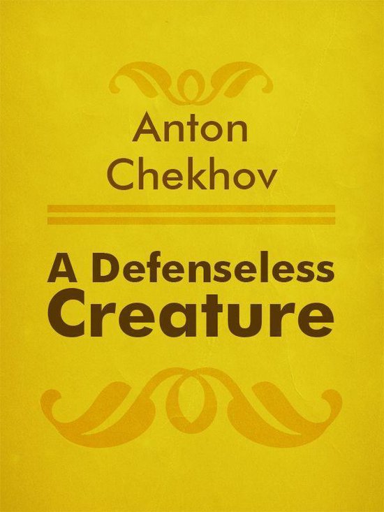A Defenseless Creature by Anton Chekhov | Goodreads