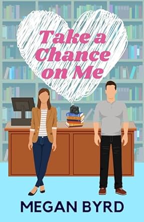 Take a Chance on Me (City Love, #1) by Megan Byrd | Goodreads