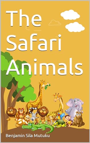 The Safari Animals: Exploring the Wild Animals of Africa by Benjamin ...
