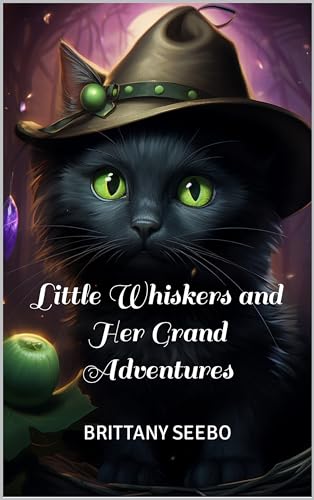 Little Whiskers and Her Grand Adventures by Brittany Seebo | Goodreads
