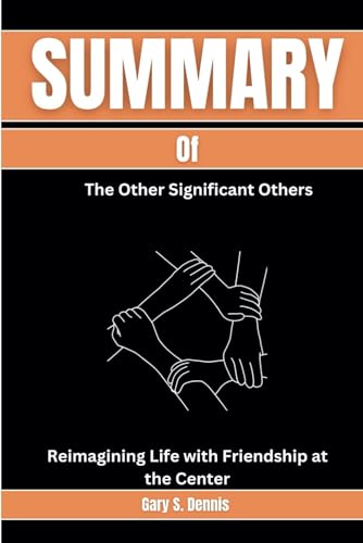 Summary Of The Other Significant Others: Reimagining Life with ...