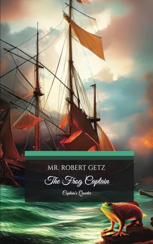 The Frog Captain: Captain’s Quarters by Robert Getz | Goodreads
