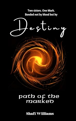 Destiny: Path of the Marked by Shafi Williams | Goodreads