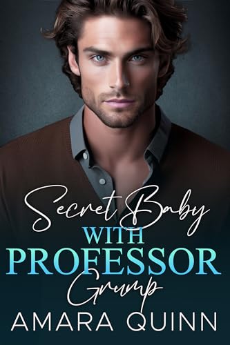 Secret Baby With Professor Grump by Amara Quinn | Goodreads