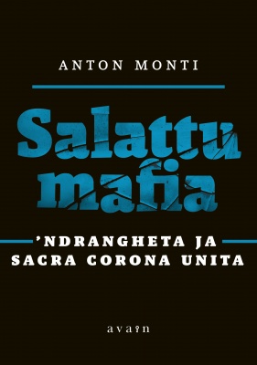 Salattu mafia : 'Ndrangheta ja Sacra Corona Unita by Anton Monti ...
