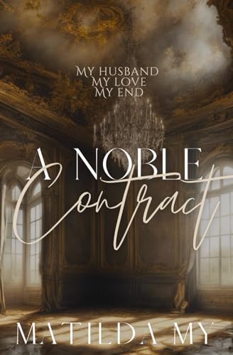A Noble Contract: My husband, my love, my end by Matilda My | Goodreads
