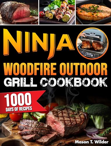 Ninja Woodfire Outdoor Grill Cookbook: Mastering the Grill with 1000 ...
