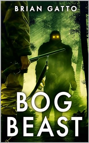 Bog Beast by Brian Gatto | Goodreads