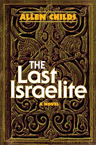 The Last Israelite: A Novel by Allen Childs | Goodreads