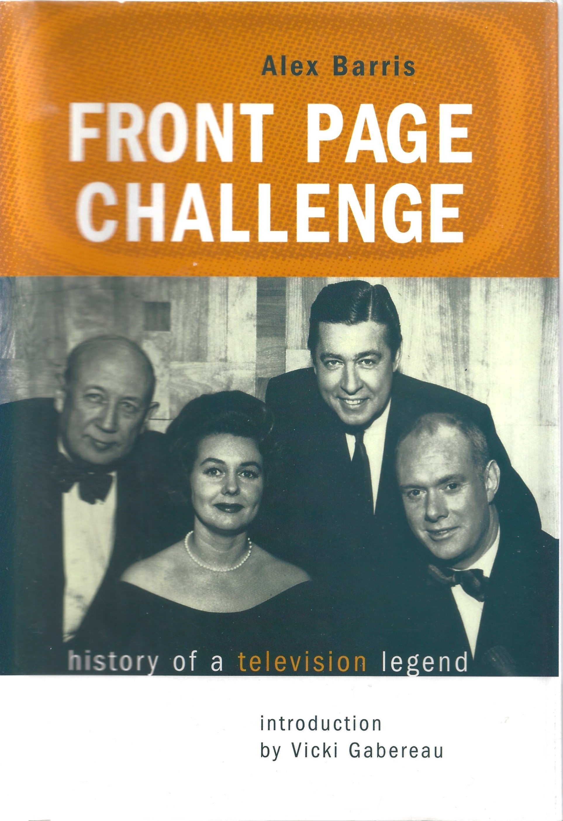 Front Page Challenge: History of a Television Legend by Alex Barris ...