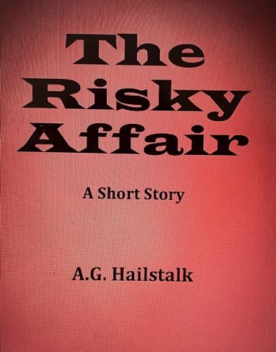 The Risky Affair by A.G. Hailstalk | Goodreads