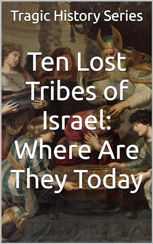 Ten Lost Tribes of Israel: Where Are They Today by Tragic History ...