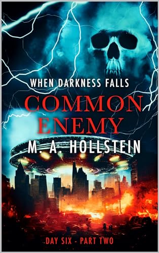 Common Enemy: Day Six: Part Two by M.A. Hollstein | Goodreads