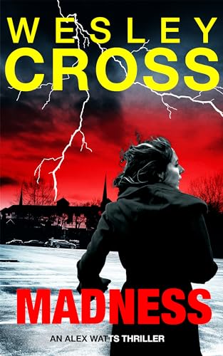 Madness (Alex Watts) by Wesley Cross | Goodreads