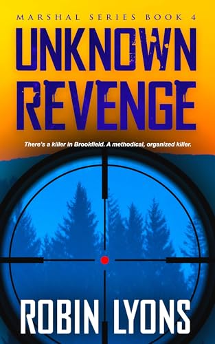 Unknown Revenge: Marshal Series Book 4 by Robin Lyons | Goodreads
