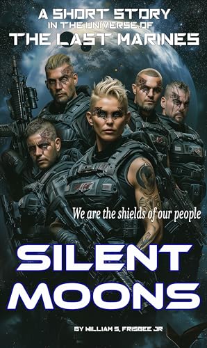 Silent Moons: A short story in the universe of The Last Marines by ...