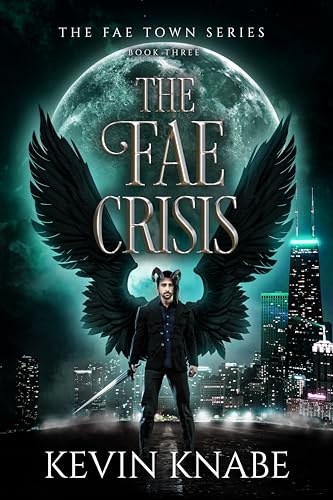The Fae Crisis: Book 3 of The Fae Town Trilogy by Kevin Knabe | Goodreads