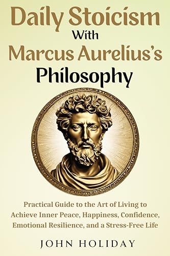 Daily Stoicism With Marcus Aurelius's Philosophy: Practical Guide to ...