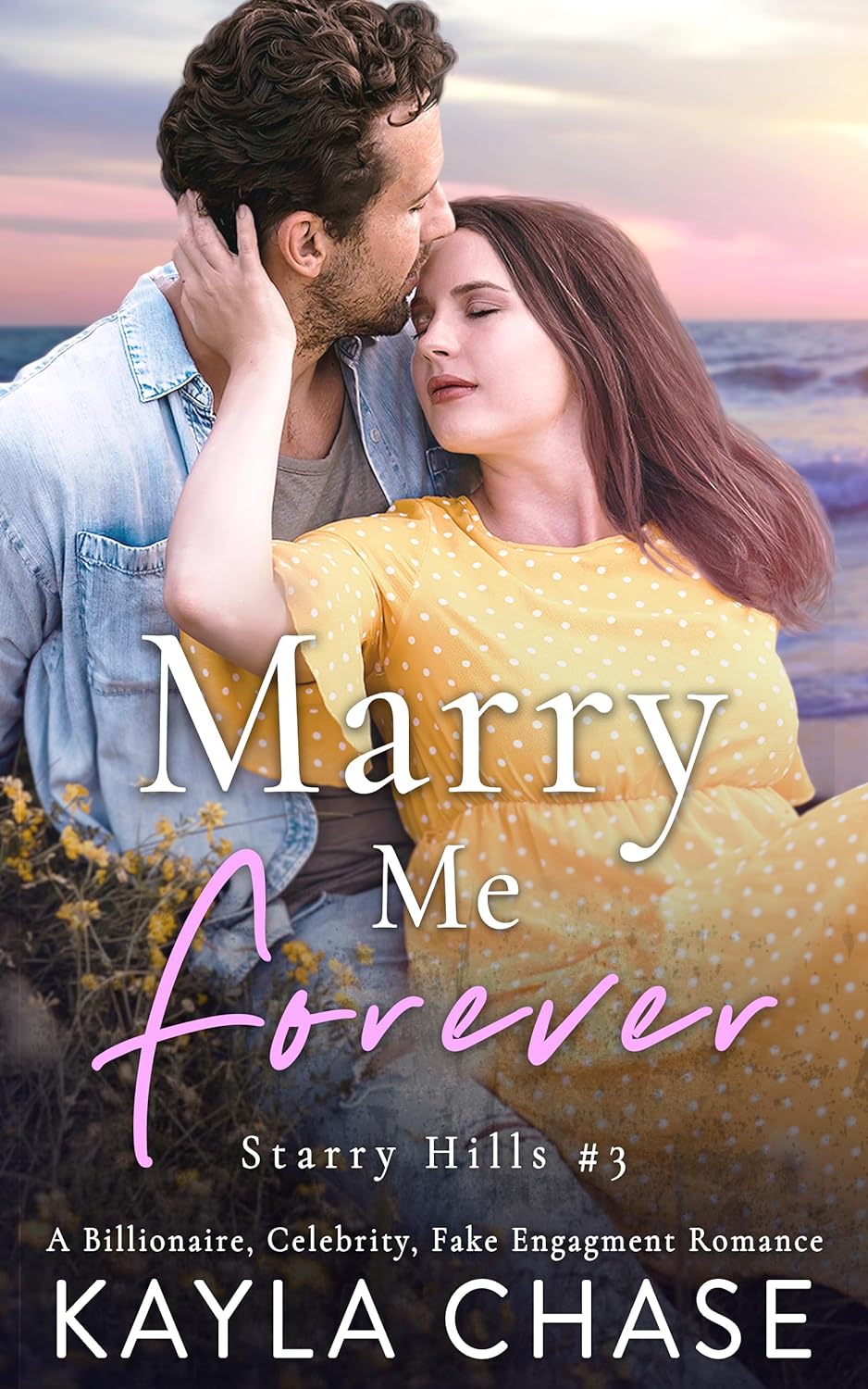 Marry Me Forever (Starry Hills Book 3) by Kayla Chase | Goodreads