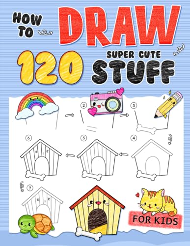 How To Draw 120 Super Cute Stuff For Kids: Learn to Draw in 5 Minutes ...