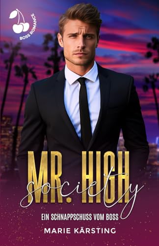 Mr. High Society: Ein Schnappschuss vom Boss by Marie Kärsting | Goodreads