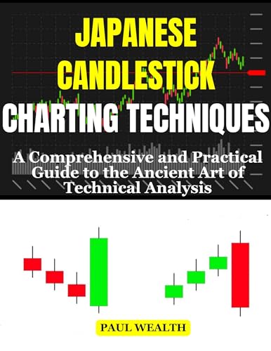 JAPANESE CANDLESTICK CHARTING TECHNIQUES: A Comprehensive and Practical Guide to the Ancient Art ...