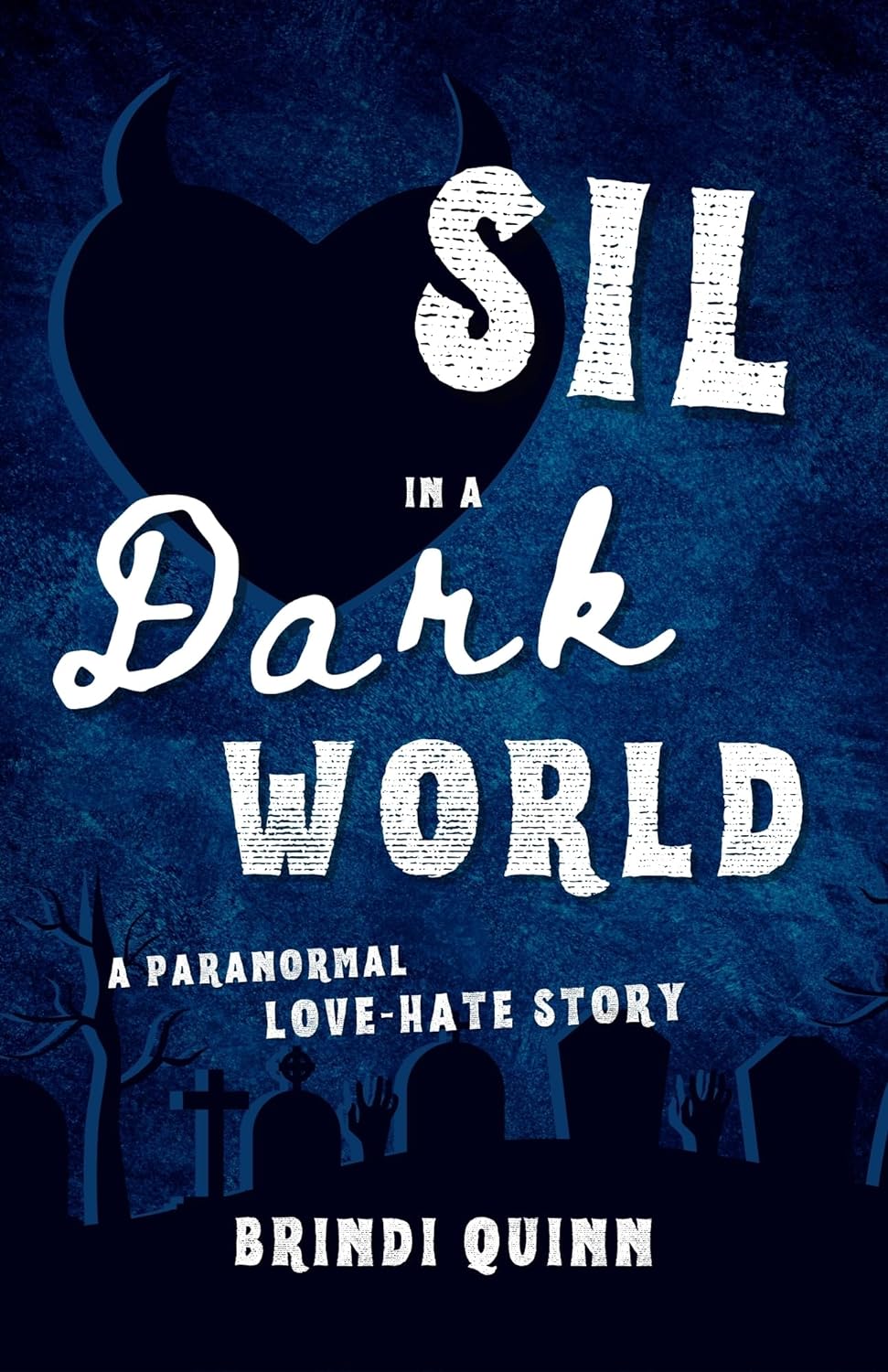 Sil in a Dark World by Brindi Quinn | Goodreads