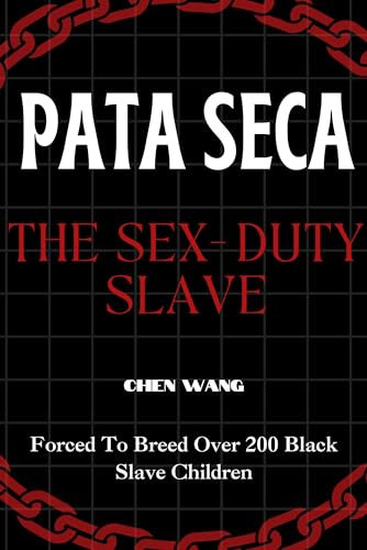 Pata Seca The Sex Duty Slave Forced To Breed Over 200 Black Slave