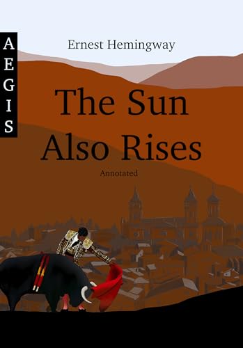 The Sun Also Rises (Annotated) by Ernest Hemingway | Goodreads